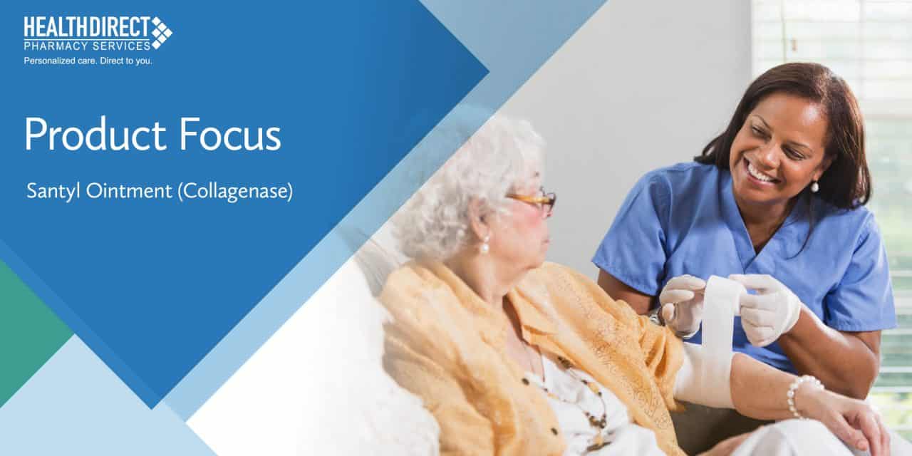 Product Focus - Santyl Ointment (Collagenase) - HealthDirect